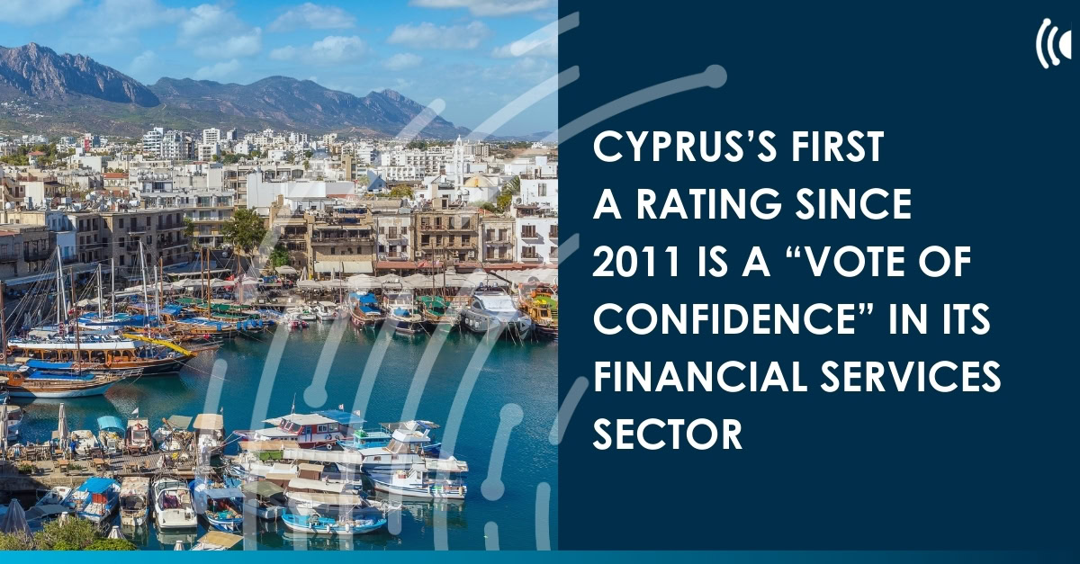 Cyprus’s first A rating since 2011 is a “vote of confidence” in its ...