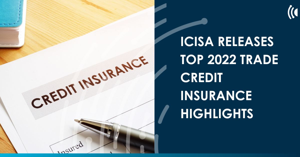 ICISA releases top 2022 trade credit insurance highlights - Trade ...