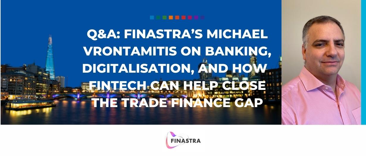 Q and A Finastra's Michael Vrontamitis on banking, digitalisation, and ...