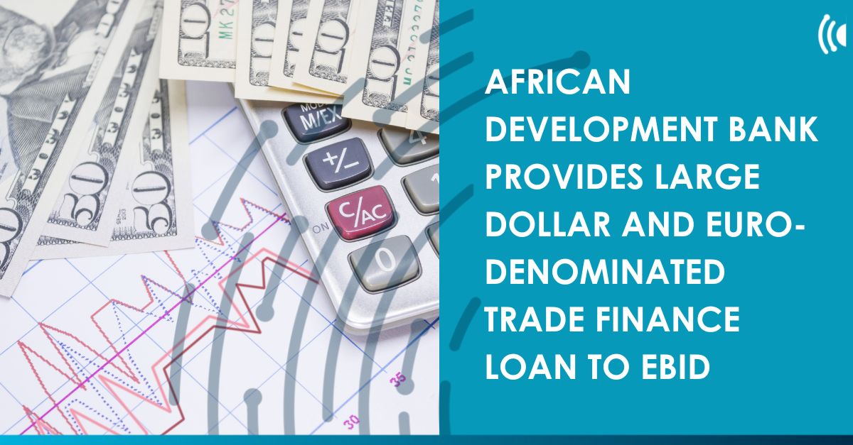 African Development Bank provides large dollar and euro-denominated ...