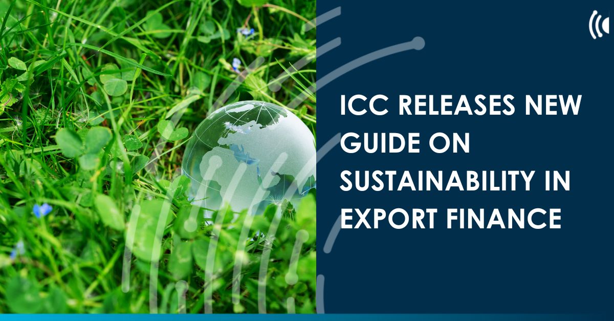 ICC releases new guide on Sustainability in Export Finance — Trade ...