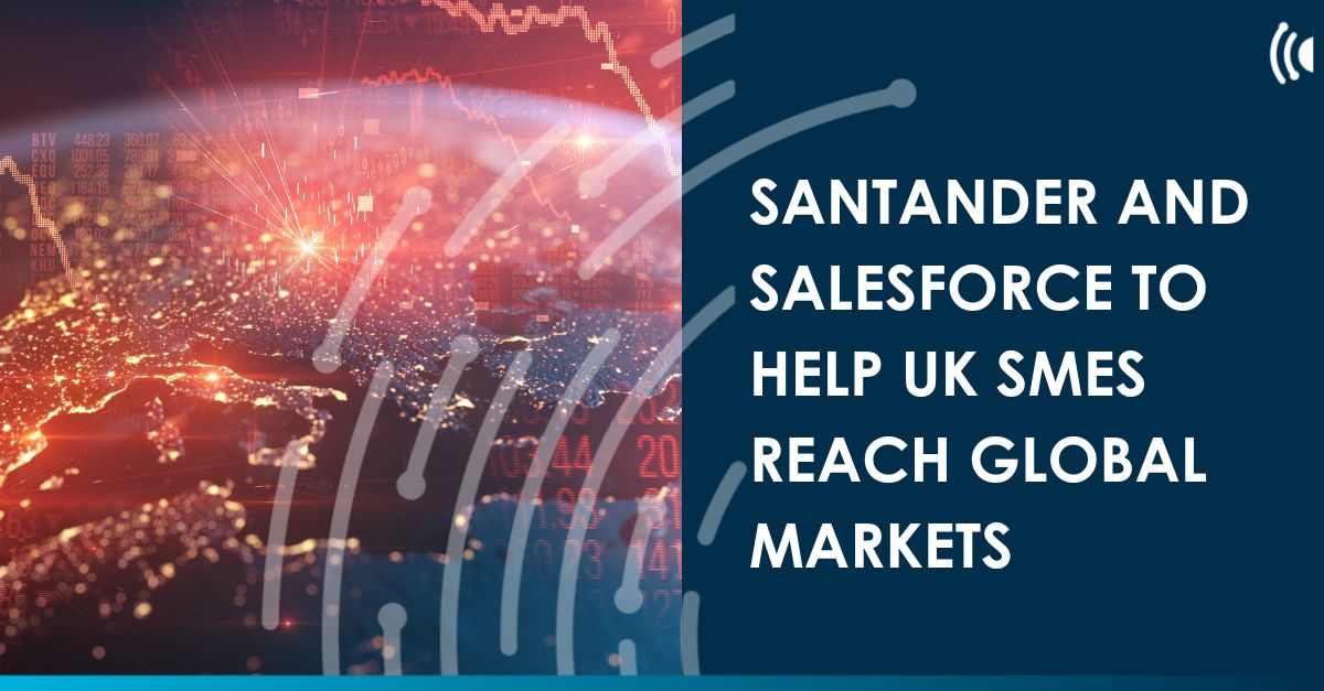 Santander and SalesForce to help UK SMEs reach global markets — Trade ...