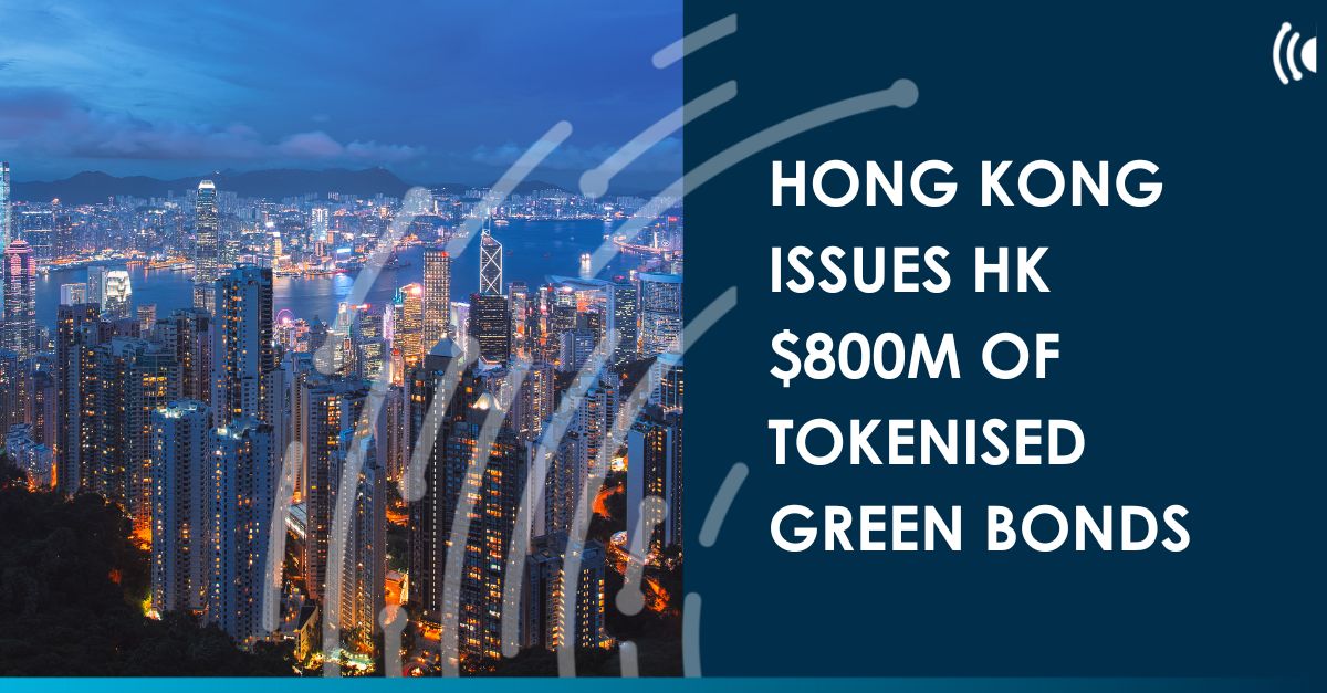 Hong Kong issues HK$800m of tokenised green bonds - Trade Finance Global Archive