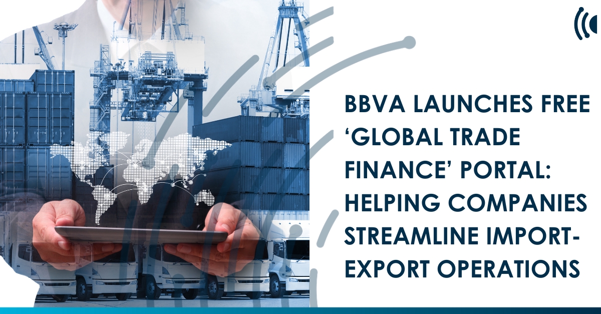 BBVA launches free ‘Global Trade Finance’ portal: helping companies ... BBVA launches free ‘Global Trade Finance’ portal: helping companies ...