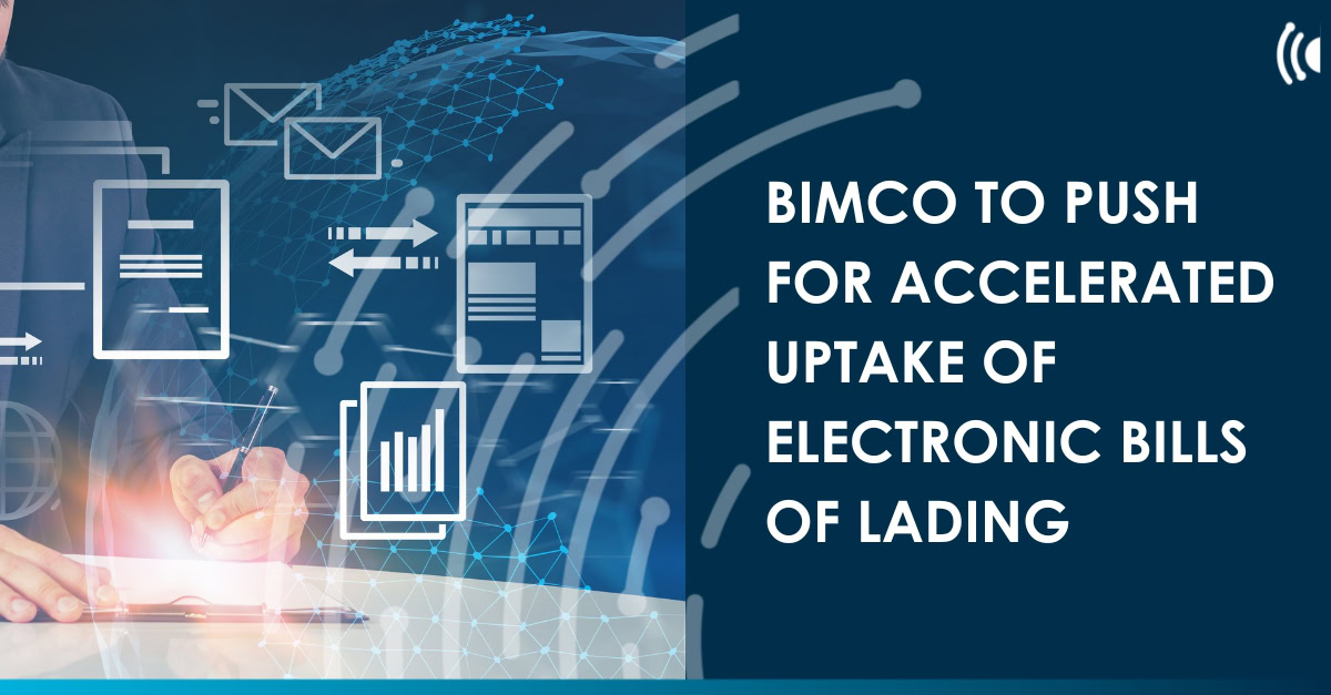 BIMCO to push for accelerated uptake of electronic bills of lading ...