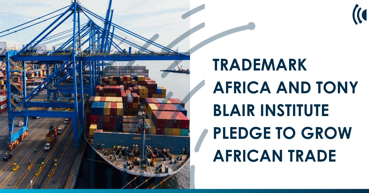 TradeMark Africa and Tony Blair Institute pledge to grow African trade ...
