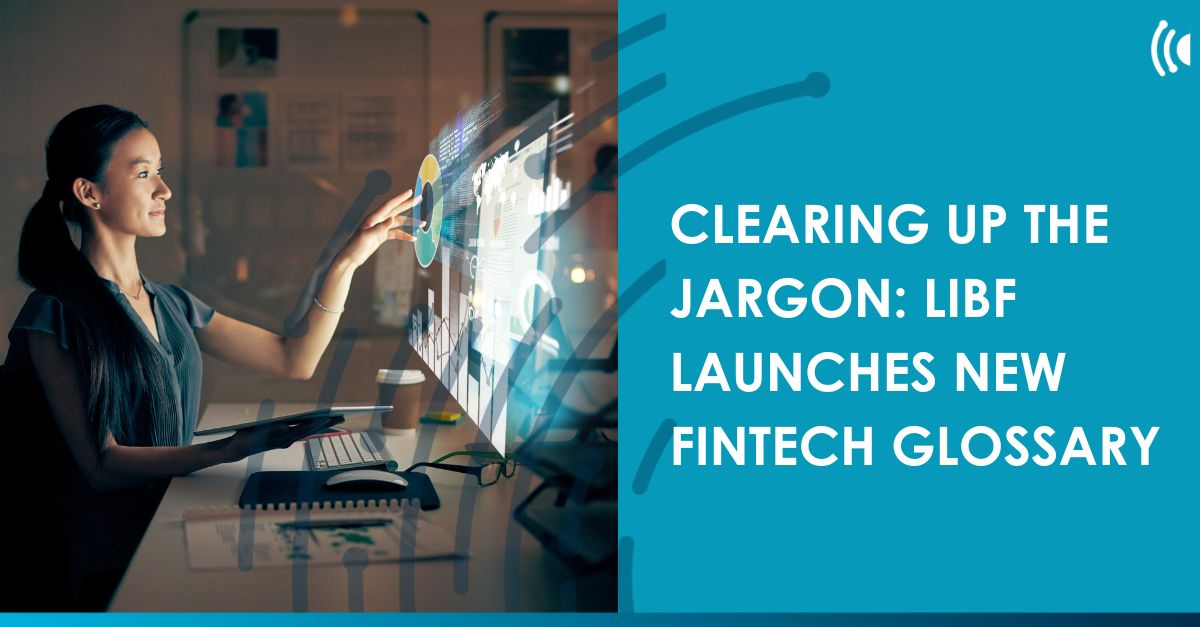 Clearing up the jargon: LIBF launches new fintech glossary - Trade ...