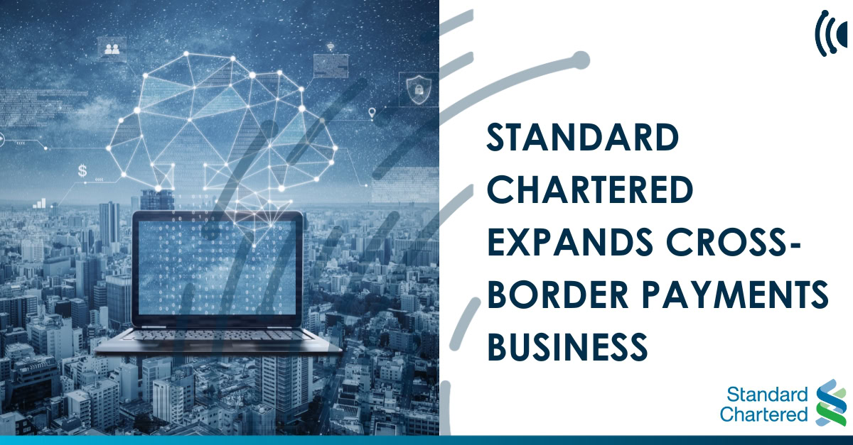 Standard Chartered expands cross-border payments business — Trade ...