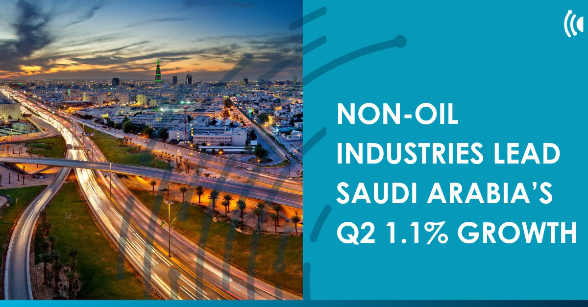 Non-oil industries lead Saudi Arabia’s Q2 1.1% growth — Trade Finance ...