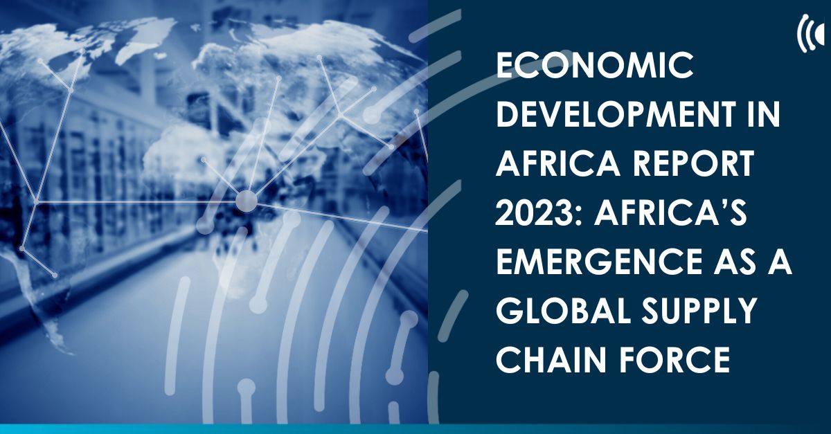 Economic Development in Africa Report 2023: Africa’s emergence as a ...