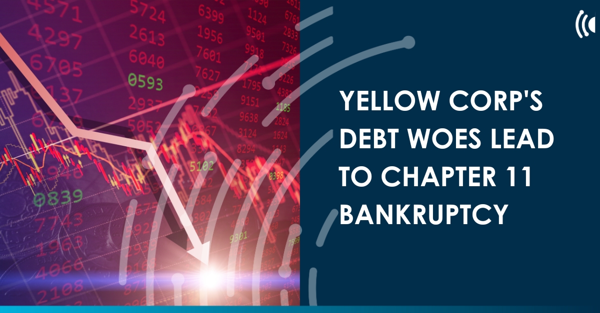 Yellow Corp's debt woes lead to Chapter 11 bankruptcy — Trade Finance ...