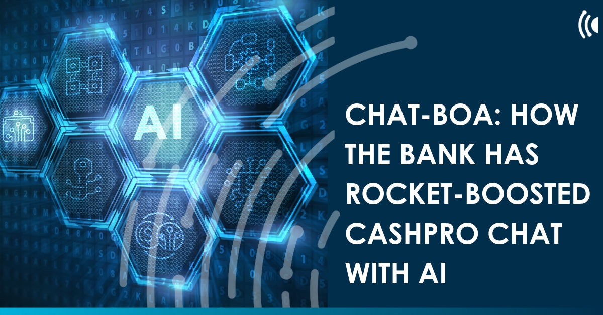 Chat-BoA: How the bank has rocket-boosted CashPro Chat with AI