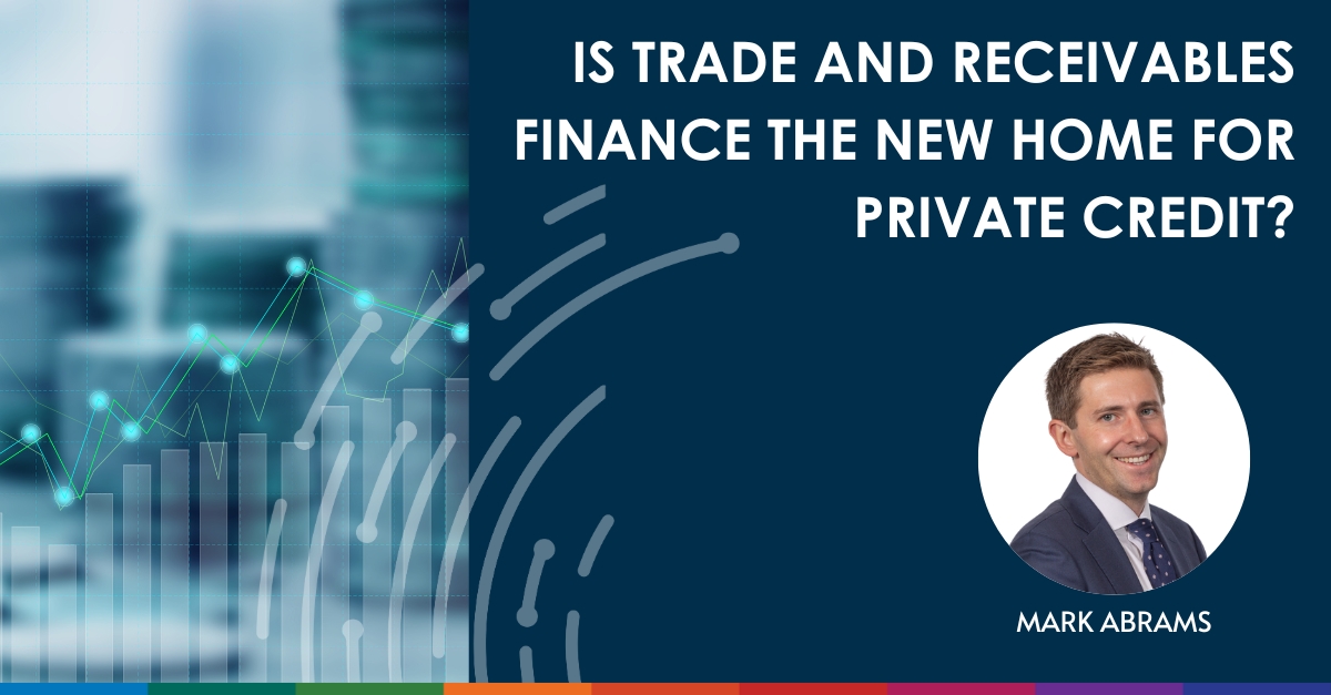 Is trade and receivables finance the new home for private credit?
