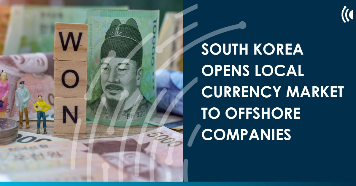 South Korea opens local currency market to offshore companies — Trade ...