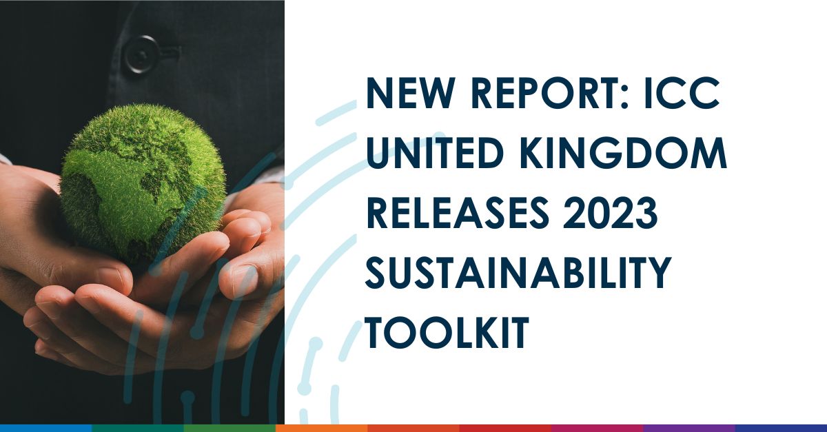 New report: ICC United Kingdom releases 2023 sustainability toolkit — Archive