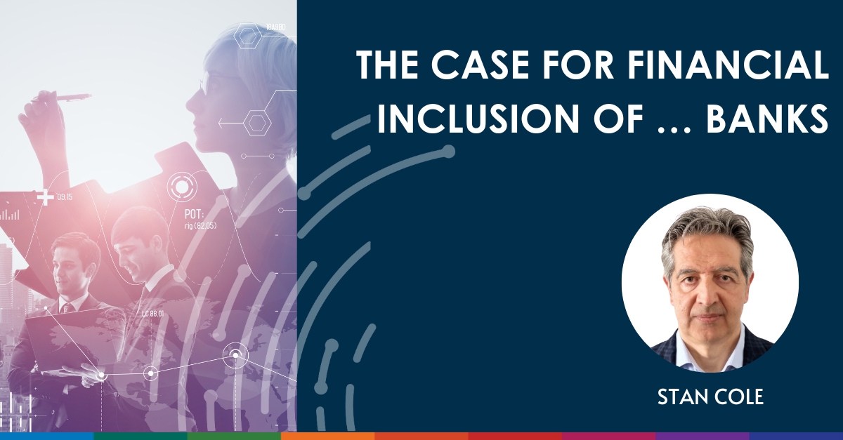 The case for financial inclusion of … banks — Trade Finance Global Archive