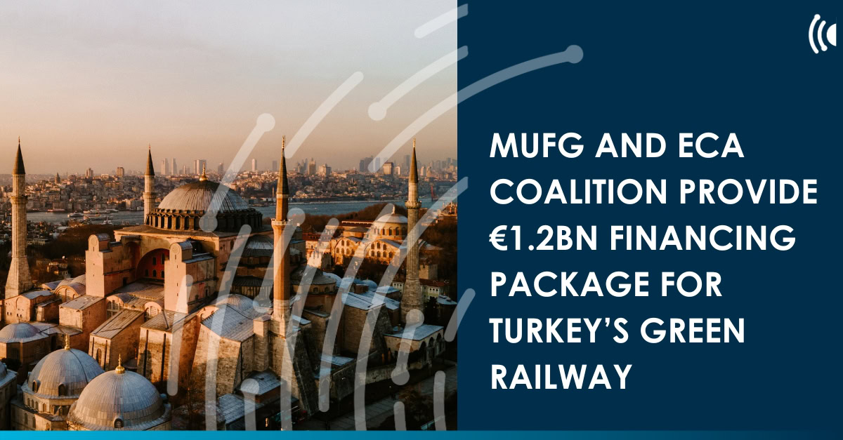 MUFG and ECA coalition provide €1.2bn financing package for Turkey’s ...