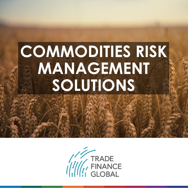 Commodities Risk Management Solutions - Trade Finance Global
