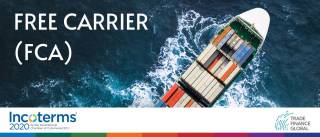 FCA Incoterms: Free Carrier 2025 Guide | Trade Finance Global