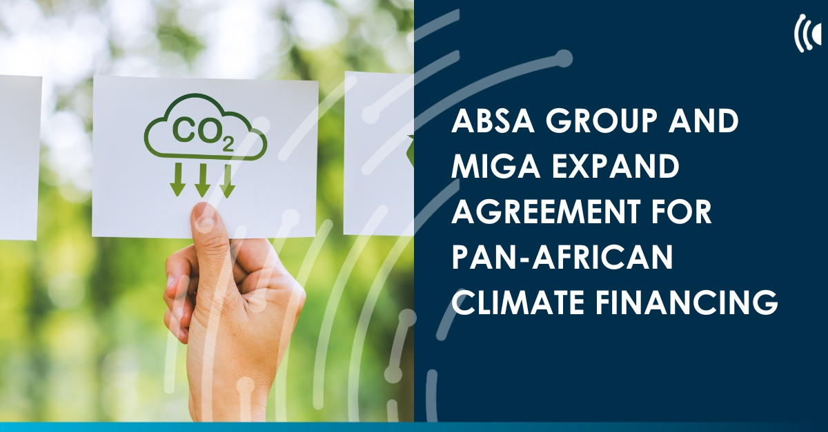 Absa Group and MIGA expand agreement for pan-African climate financing ...