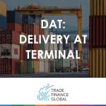 DAT Incoterm® - Delivery at Terminal (Definition) | TFG 2025 Ultimate ...