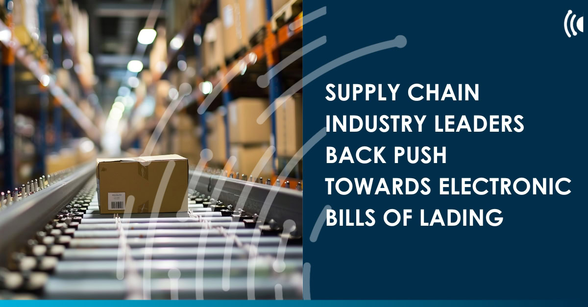 Supply chain industry leaders back push towards electronic bills of ...