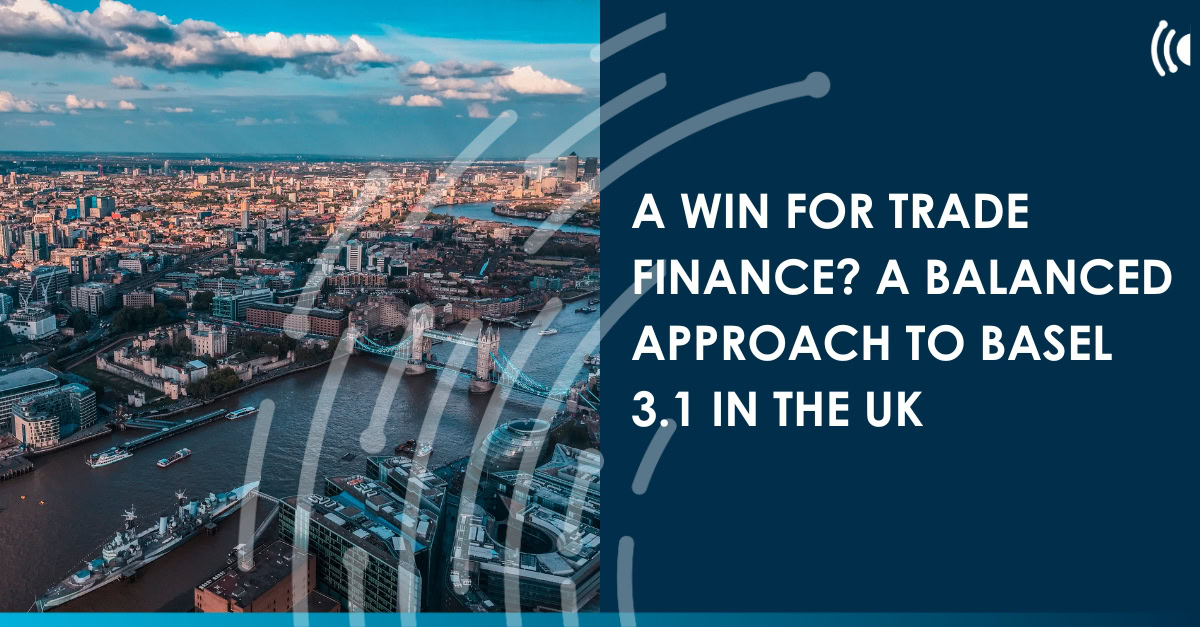 A win for trade finance? A balanced approach to Basel 3.1 in the UK ...