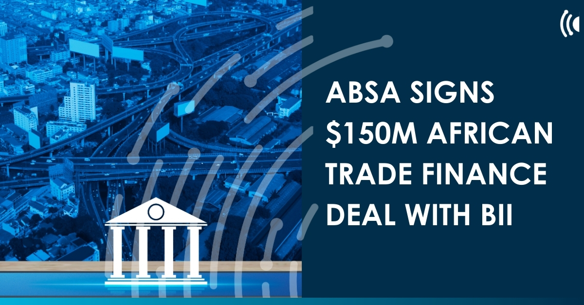 Absa signs $150m African trade finance deal with BII — Trade Finance ...