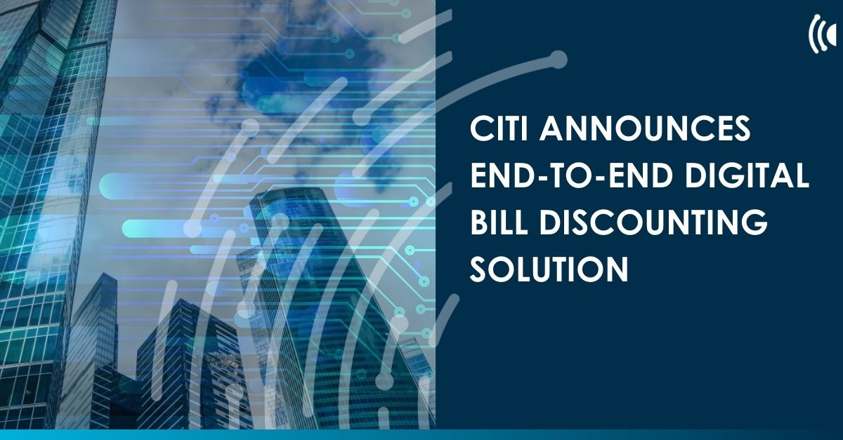 Citi announces end-to-end digital bill discounting solution — Trade ...