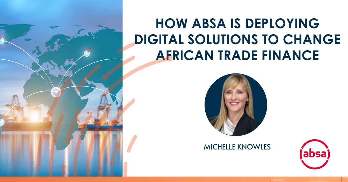 How Absa is deploying digital solutions to change African trade finance ...