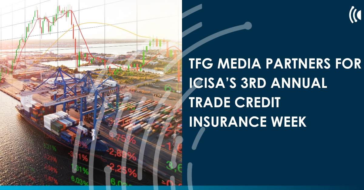 TFG announces media partnership for ICISA's Trade Credit Insurance Week ...